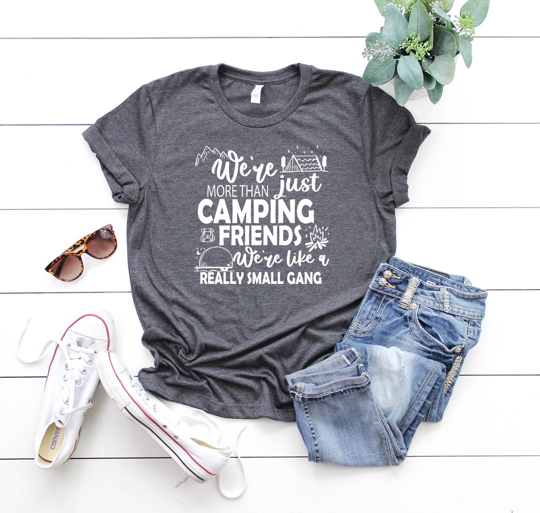Camping Shirt, Funny Camping Shirt, Camp Lovers Gift, Camper Shirt, We ...