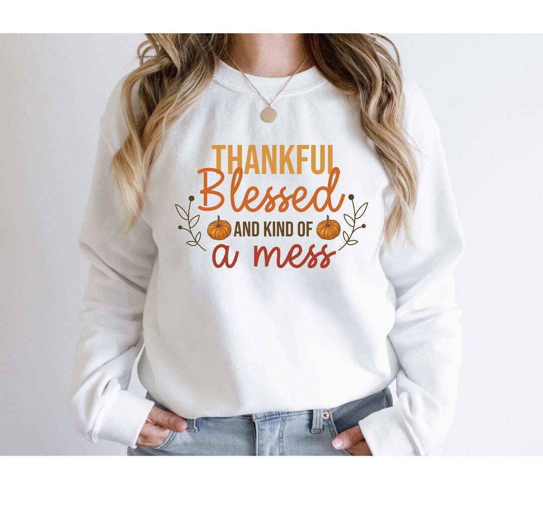 Thankful Blessed Mess Thanksgiving Sweatshirt: Womens Fall Outfit - Etsy