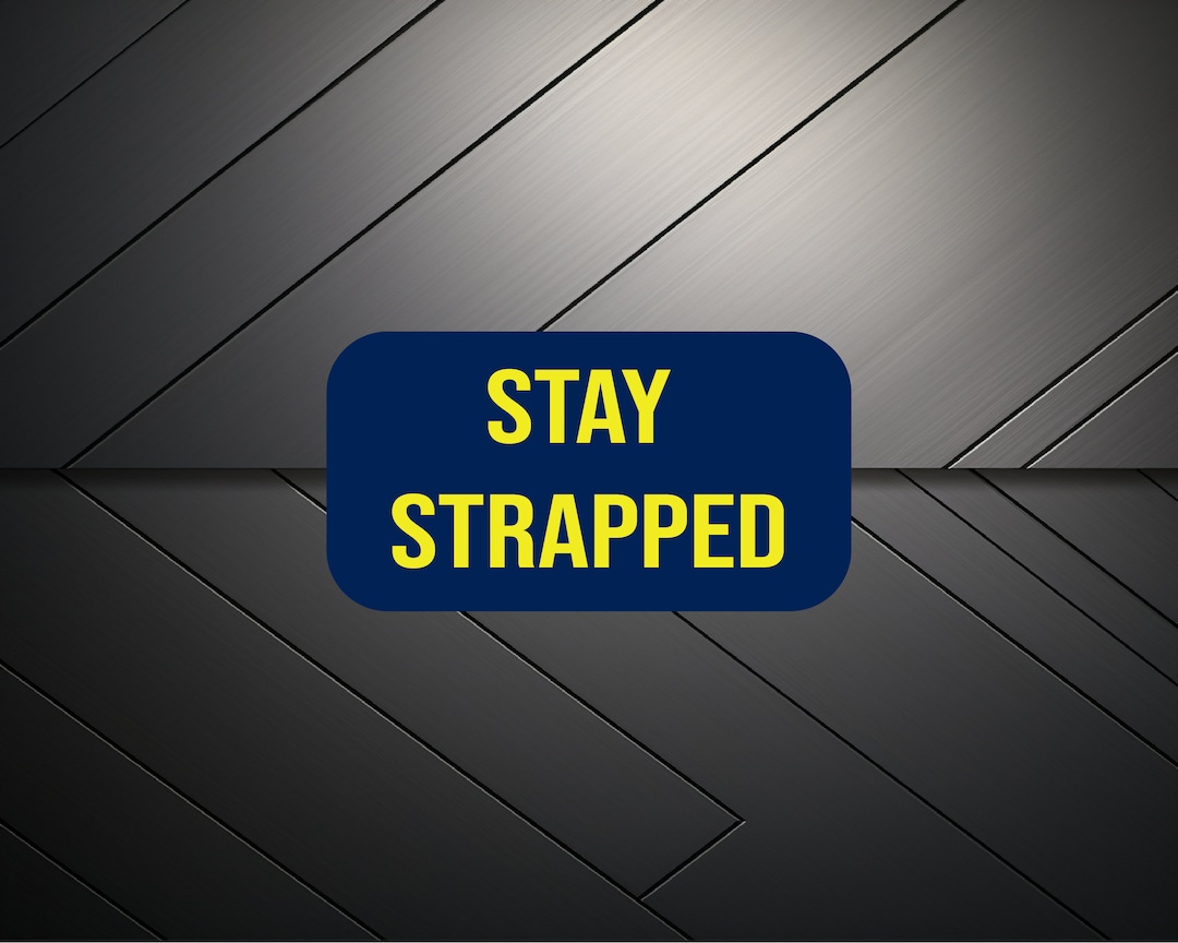 Stay Strapped Sticker | Meme Sticker | Vinyl | Various Sizes | Laptop ...