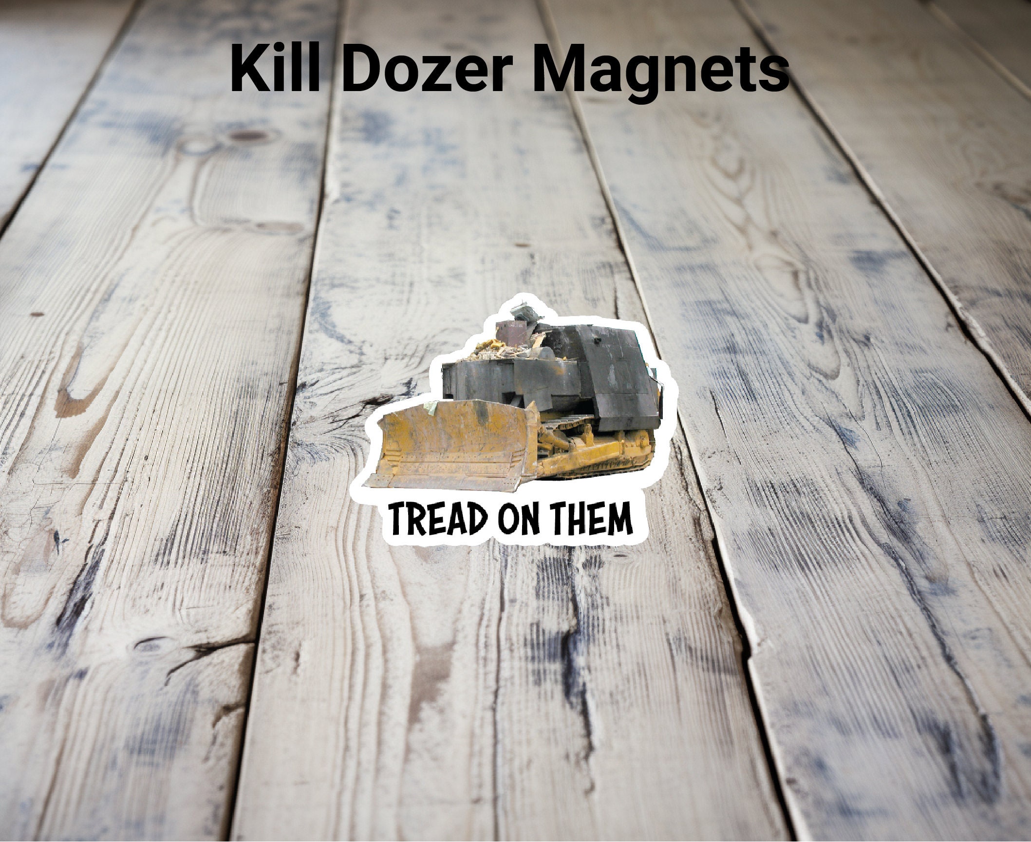 Kill Dozer Meme Magnet, Meme Magnet, Fridge Magnet, Kill Dozer Magnet ...