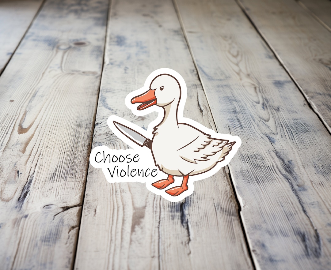 Choose Violence Goose Sticker Goose Sticker Meme Sticker Laptop Sticker ...