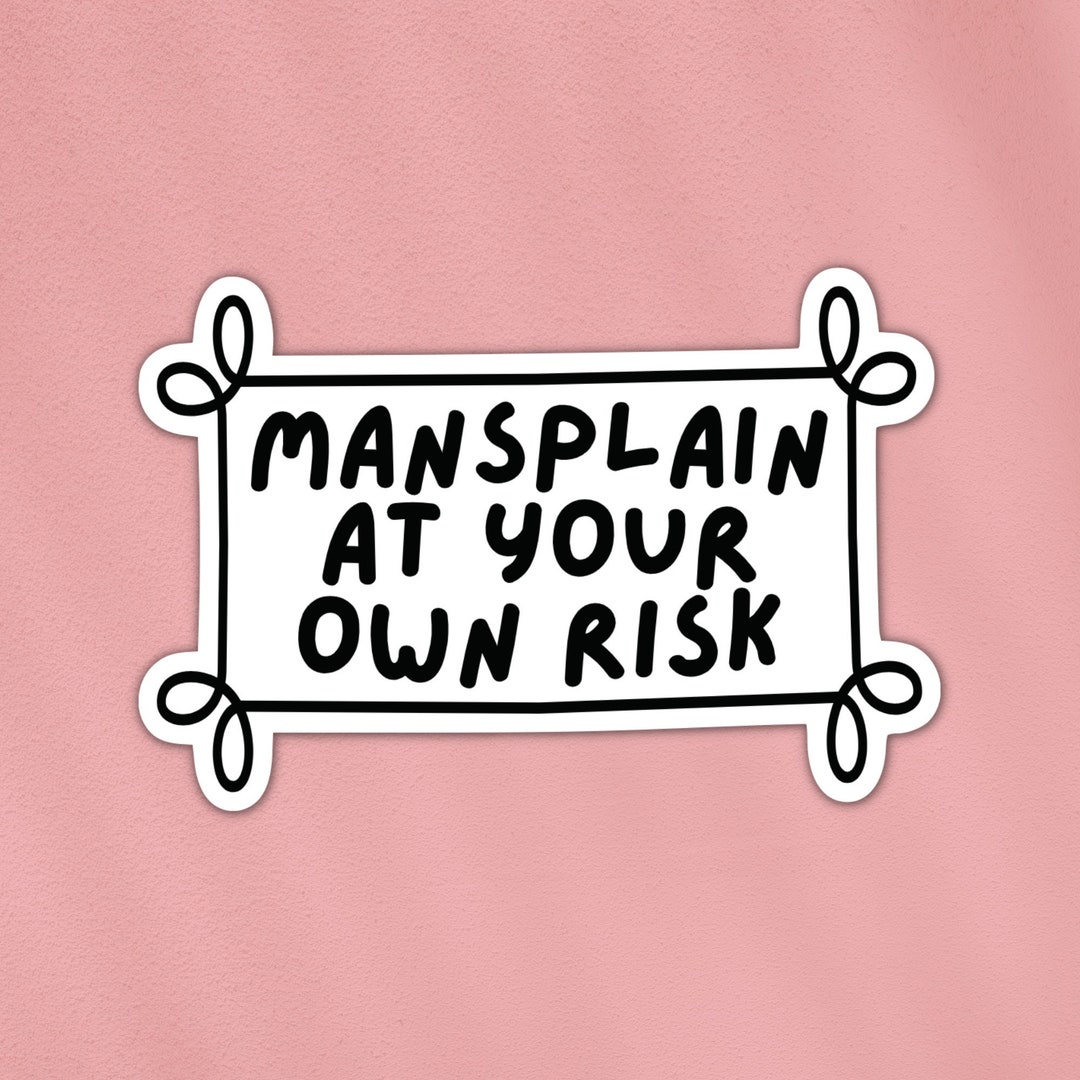 Mansplain at Your Own Risk Sticker Gender Equality - Etsy