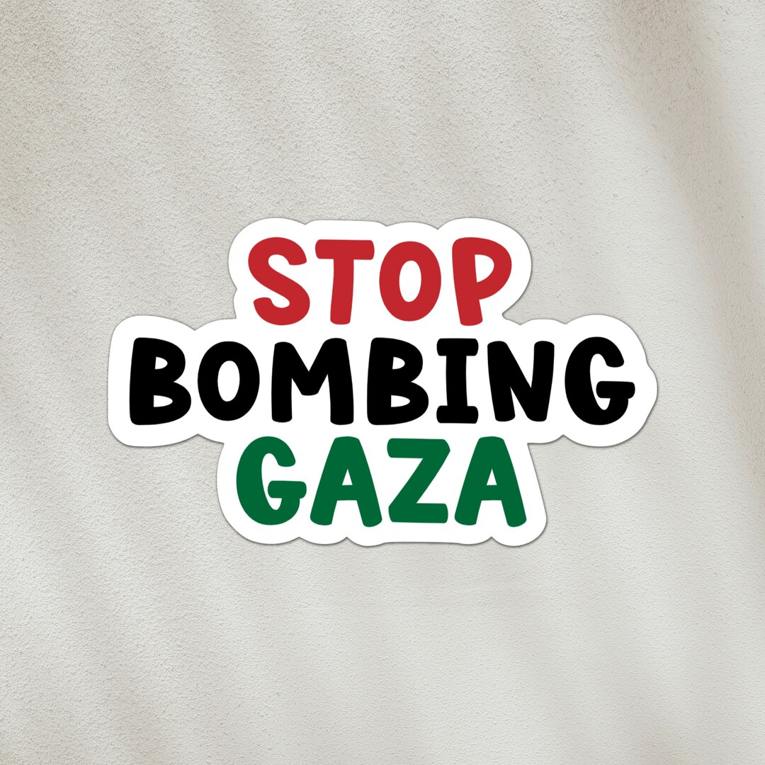 STOP BOMBING GAZA Sticker Free Palestine, Gaza, Middle East Politics ...