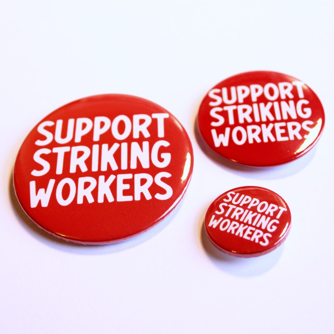 Support Striking Workers Pin Button Badge 25mm or 45mm Button Badge ...