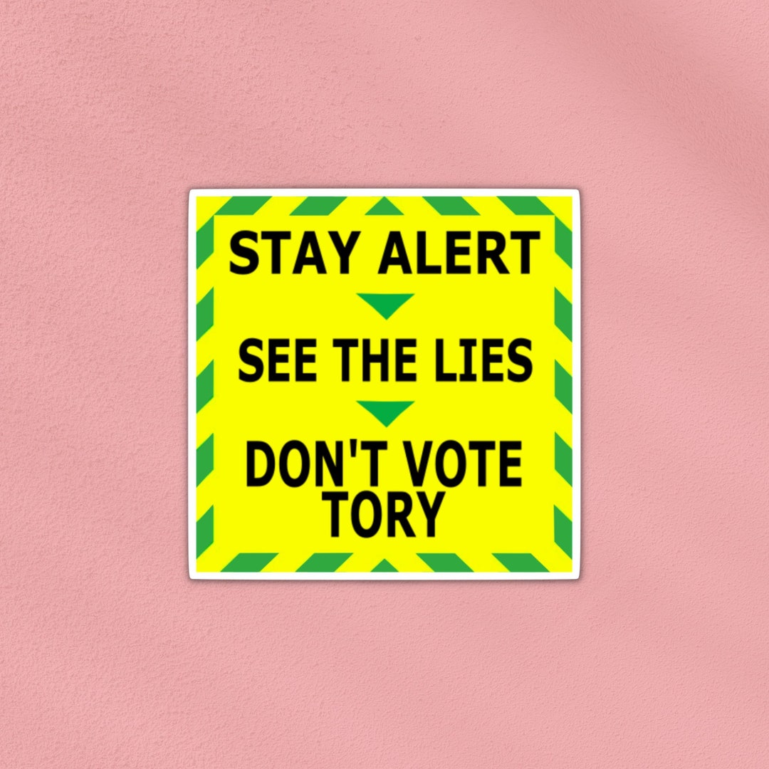 Don't Vote Tory Sticker Anti-tory, Satirical 'stay Alert', UK Politics ...