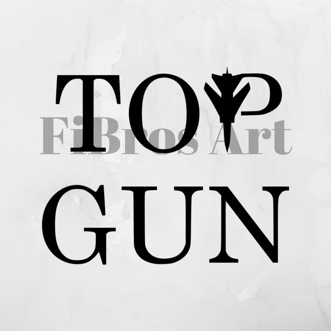 Top Gun Svg - Font Svg - Text Svg - Jet Svg - Instant Download - Top ...