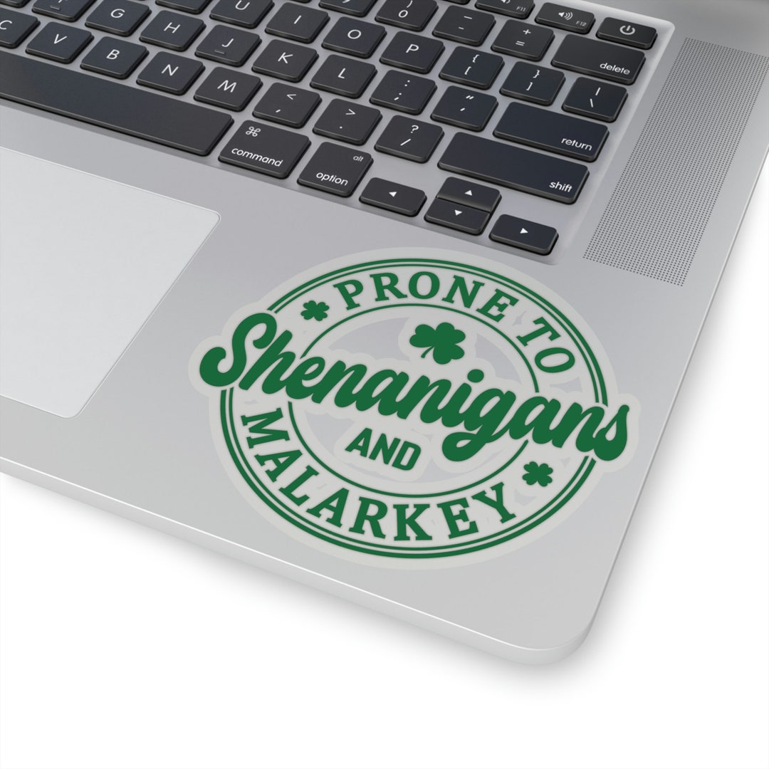 Shenanigans Sticker, Prone to Shenanigans and Malarky Stickers, St ...
