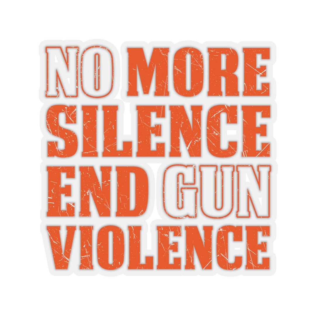 No More Silence Sticker, End Gun Violence Sticker, No More Gun Violence ...