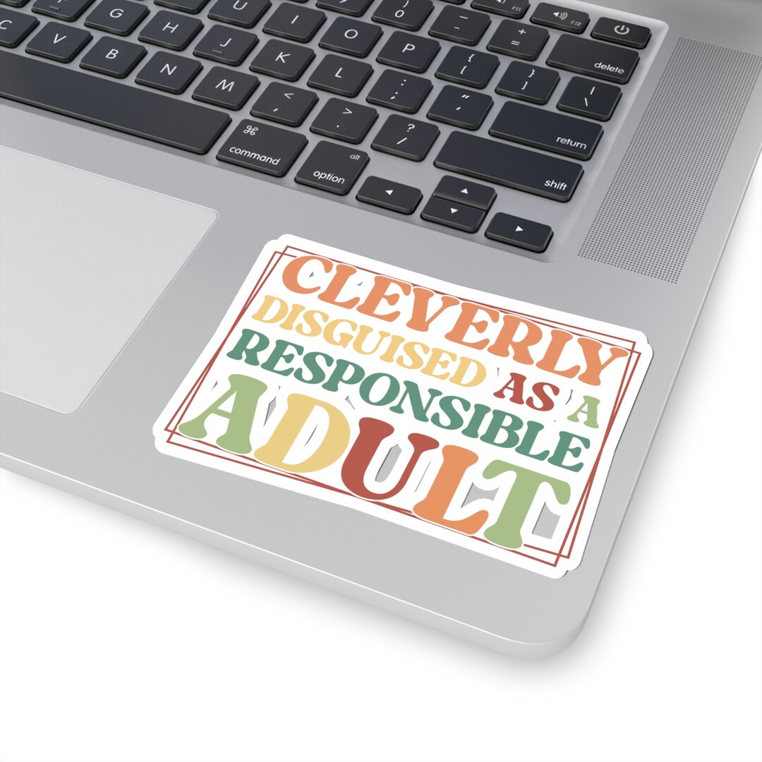Cleverly Disguised as A Responsible Adult Sticker, Small Birthday Gifts ...