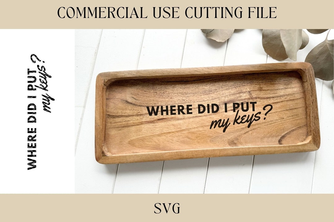 Where Did I Put My Keys? Catch All Tray Designs SVG | Key Tray SVG ...