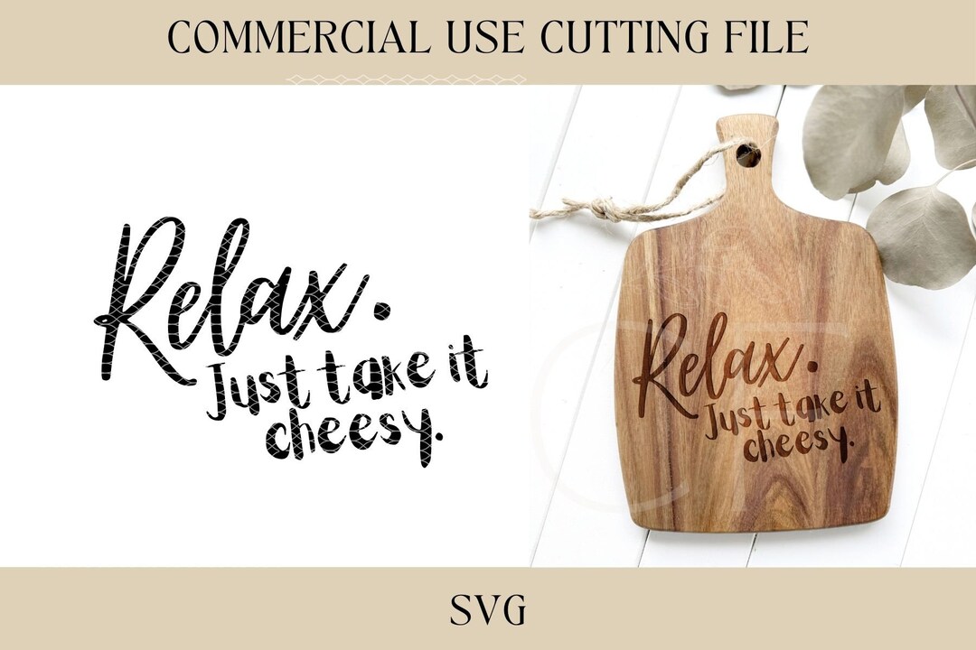 Relax. Take It Cheesy Board Designs SVG | Tray SVG | Digital Download ...