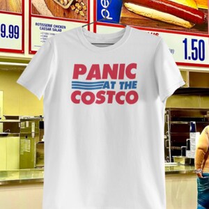 Panic at the Costco Unisex T-shirt , Funny Meme Shirt, - Etsy