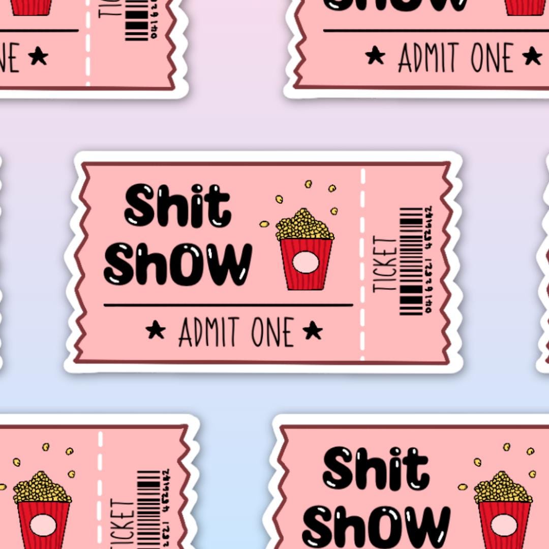 Shit Show Ticket Sticker, Funny Meme Sticker, Waterproof Stickers ...