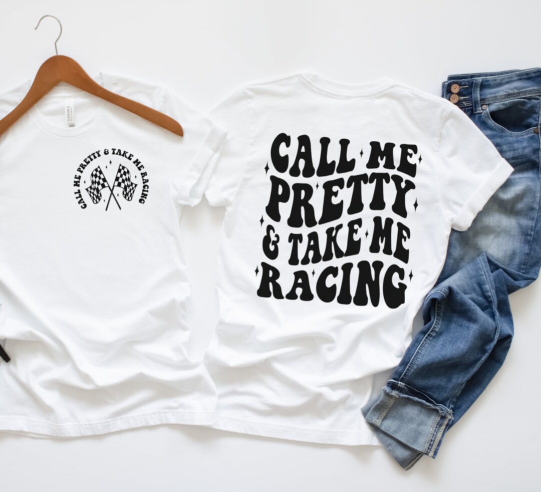 Call Me Pretty & Take Me Racing T-shirt - Etsy