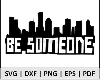 Be Someone Houston Skyline SVG, PNG, Jpeg - Etsy