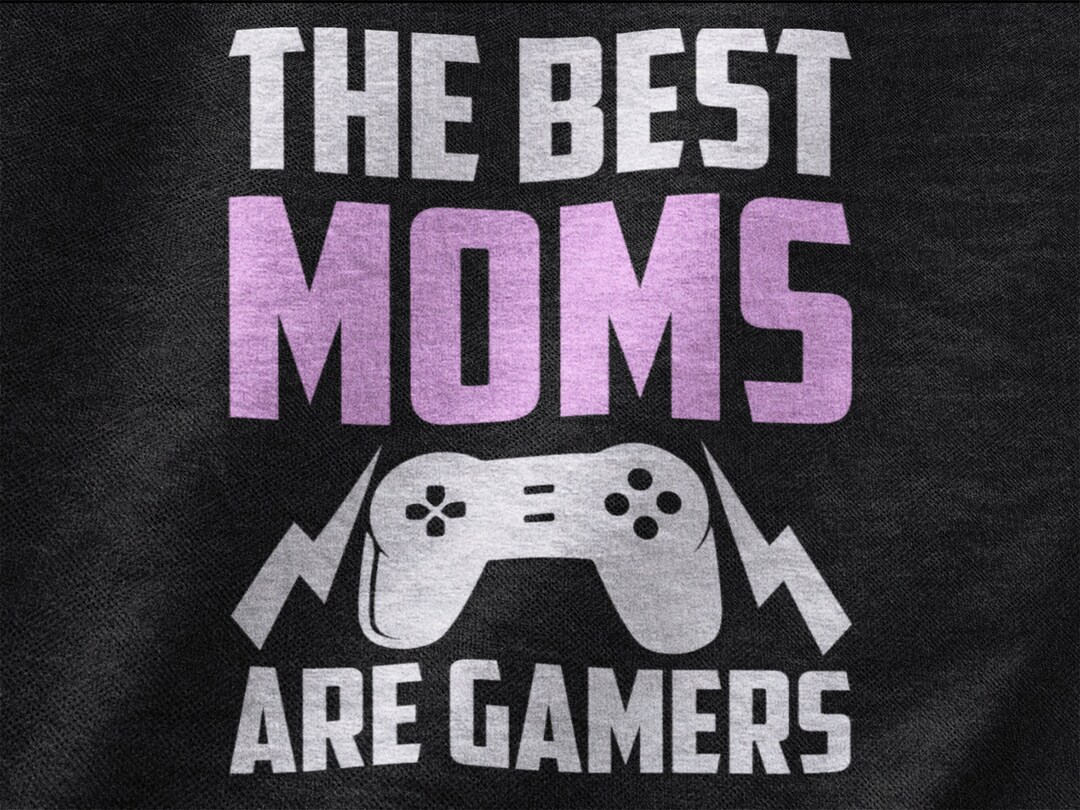 The Best Moms Are Gamers Shirt, Gamer Tshirt for Women, Gaming for ...