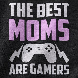The Best Moms Are Gamers Shirt, Gamer Tshirt for Women, Gaming for ...
