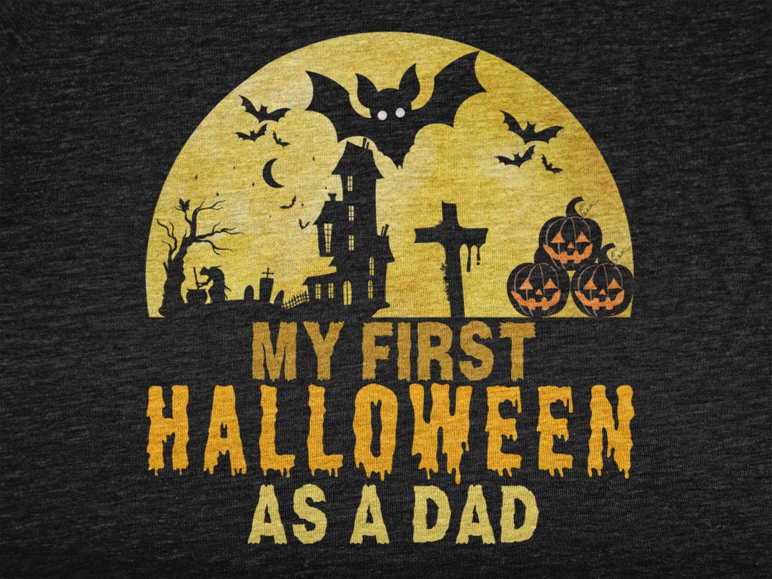 My First Halloween as A Dad, Funny Dad Halloween, Spooky Halloween ...