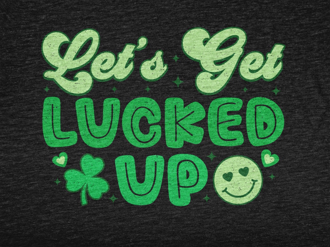 Let's Get Lucked up Shirt, Funny St Patricks Day for Shenanigan Men and ...