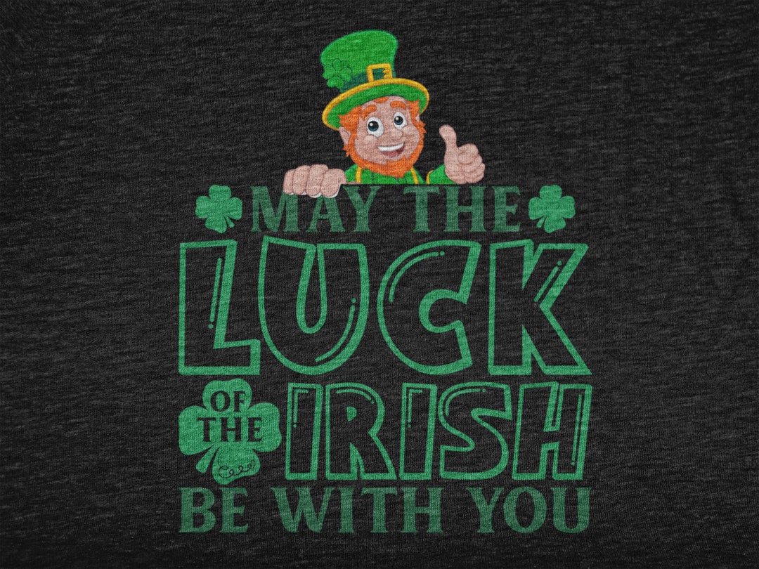 May the Luck Be With You Shirt, Funny St Patricks Day for Shenanigan ...