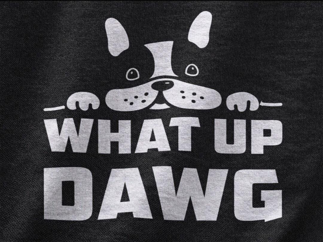 What up Dawg Shirt, Funny Dog Tshirt for Men Women, Cute Dog Mom and ...