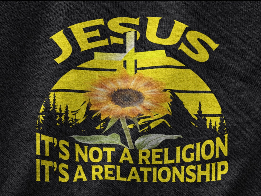 Jesus It's Not A Religion It's A Relationship Shirt, Christian Shirt ...