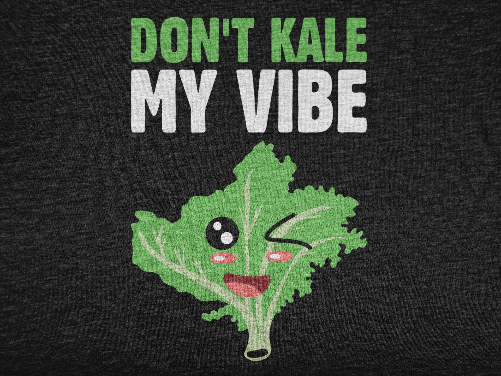 Don't Kale My Vibe, Motivational Shirt for Men and Women, Encouragement ...