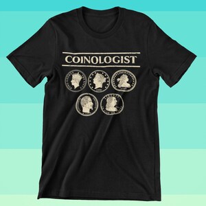Coinologist Shirt, Coin Collecting Tshirt for Coin Lover and Coin ...