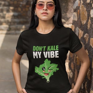 Don't Kale My Vibe, Motivational Shirt for Men and Women, Encouragement ...