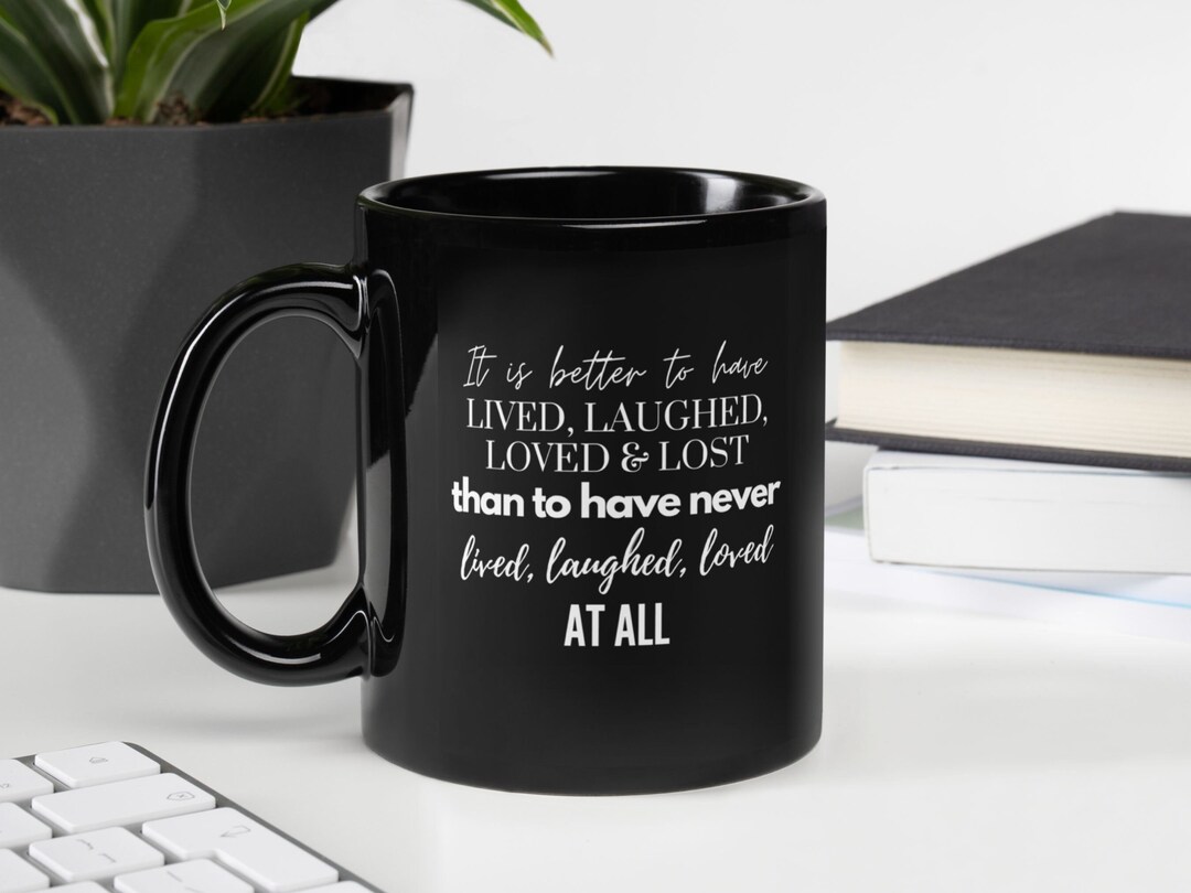 Funny Lived Laughed Loved and Lost Coffee Mugs With Alfred Tennyson ...