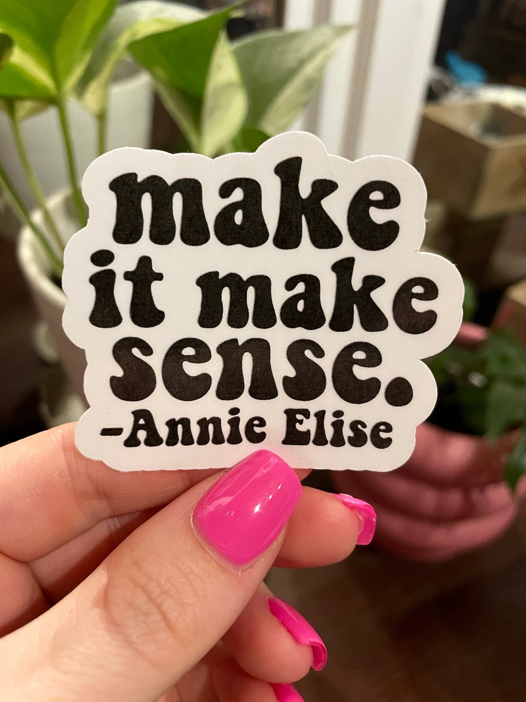 Annie Elise "make It Make Sense" Sticker - Etsy