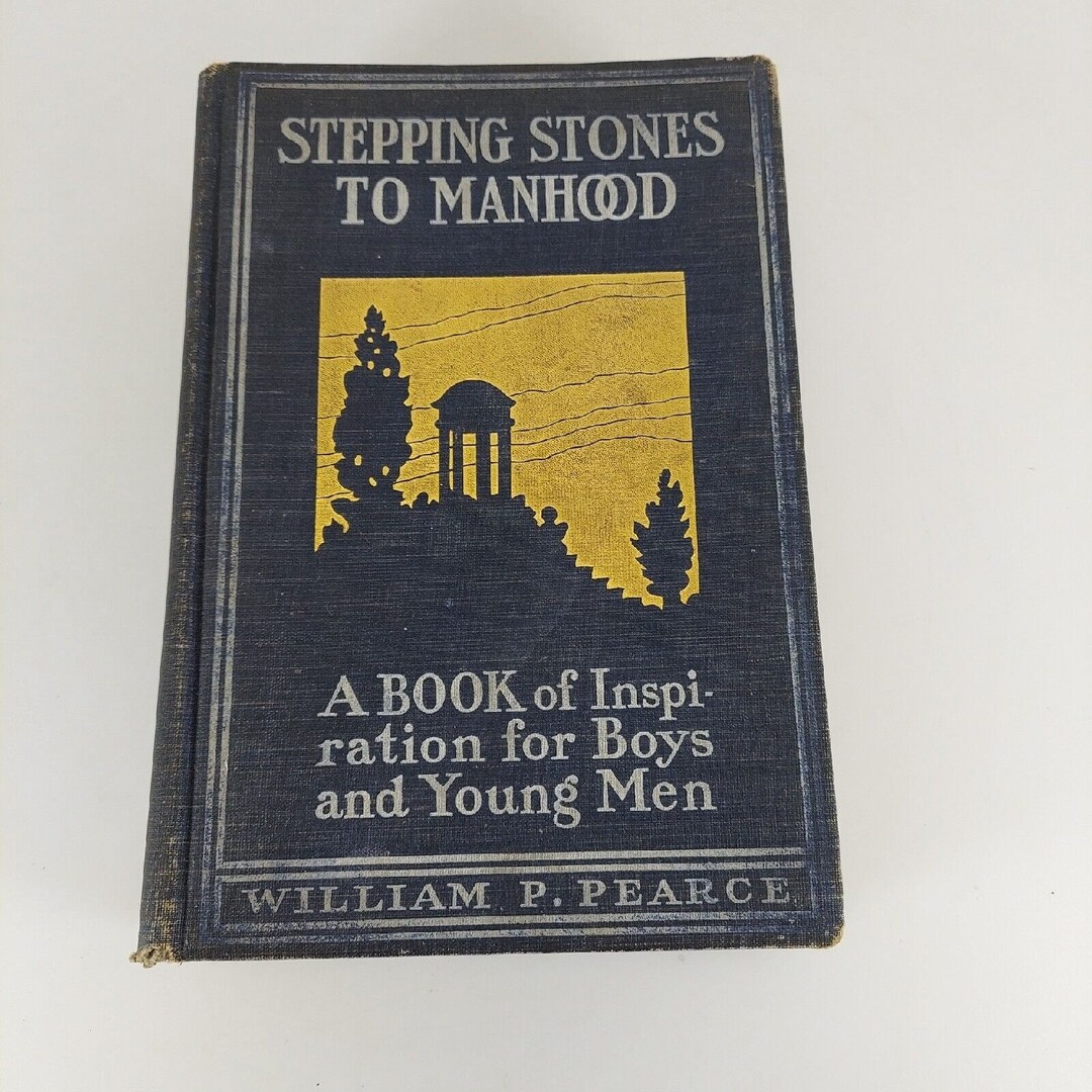 Stepping Stones to Manhood A Book of Inspiration for Boys and Young Men ...