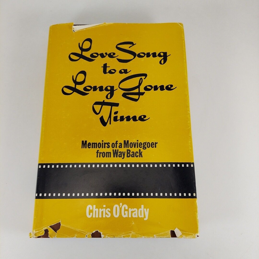Love Song to A Long Gone Time Memoirs of A Moviegoer From Way Back C. O ...