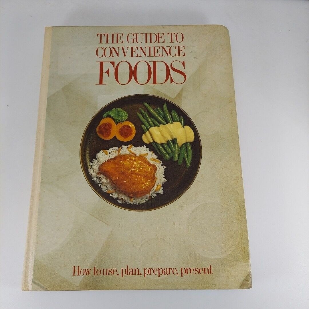 The Guide to Convenience Foods How to Plan, Prepare, Present 1968 1st ...