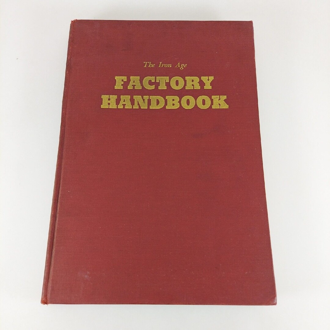 The Iron Age Factory Handbook for Plants Manufacturing Metal Products ...
