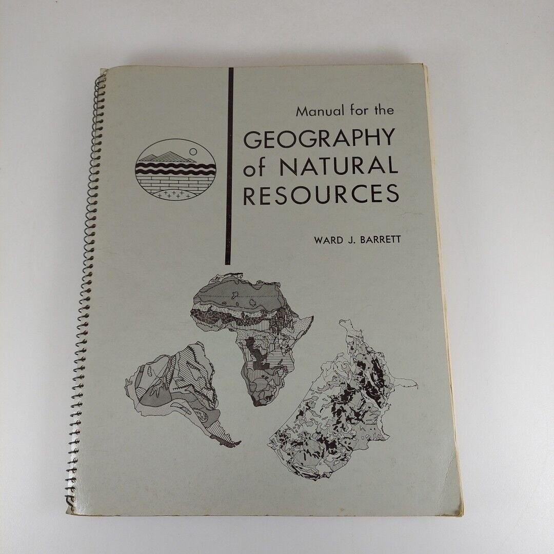 Manual for the Geography of Natural Resources Ward J. Barrett 1963 With ...