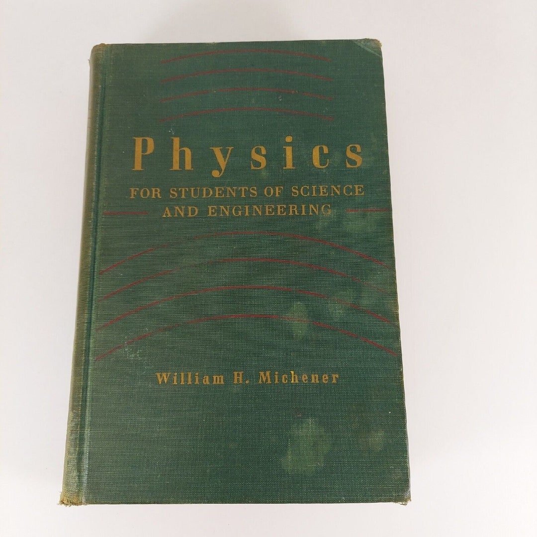 Physics for Students of Science and Engineering William H. Michener ...