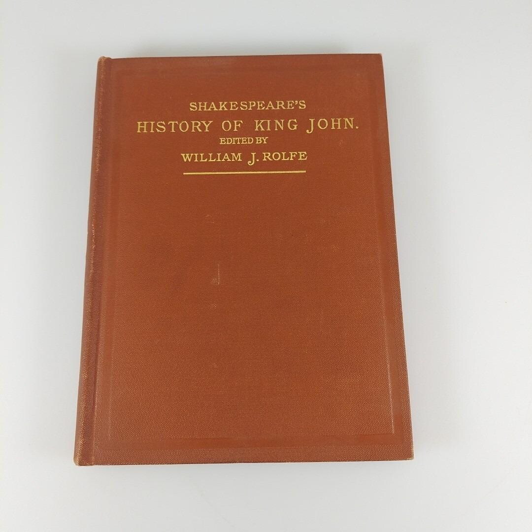 Shakespeare's History of King John William J. Rolfe Ed. 1898 American ...