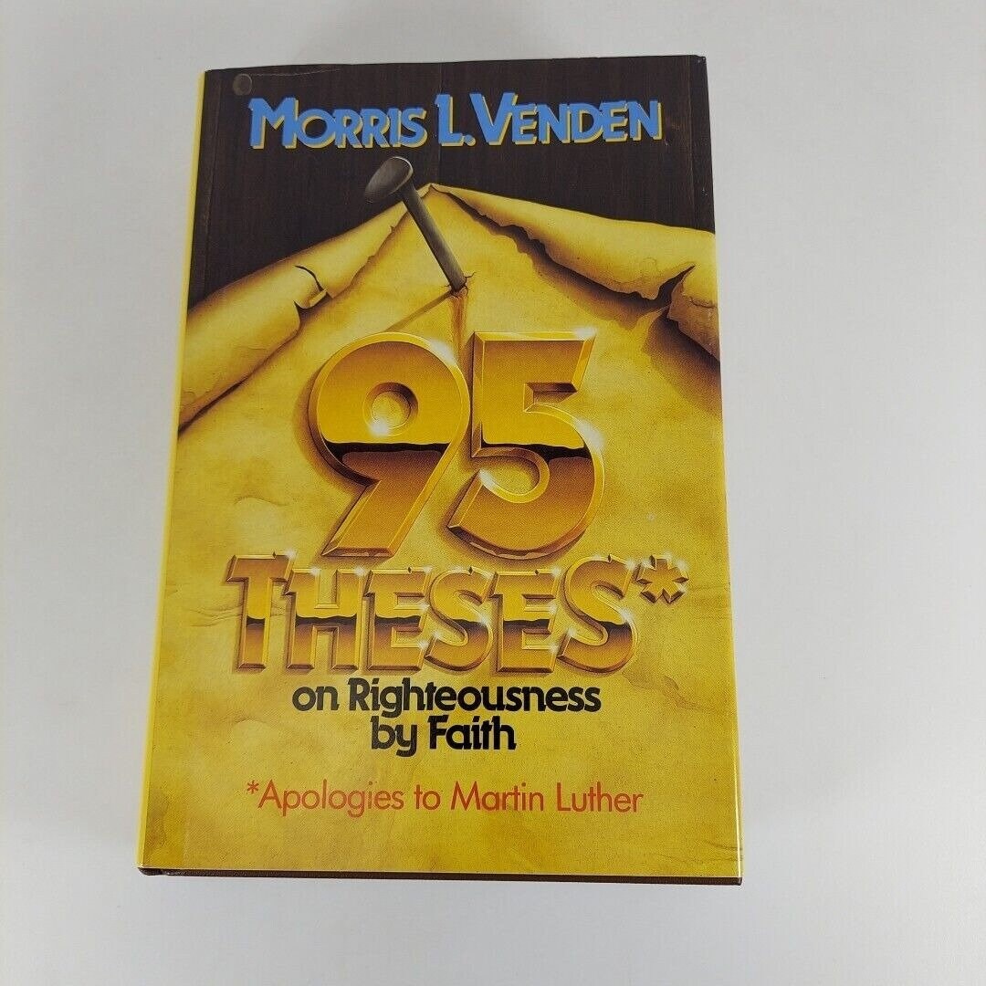 95 Theses on Righteousness by Faith Morris L. Venden 1987 Pacific Press ...