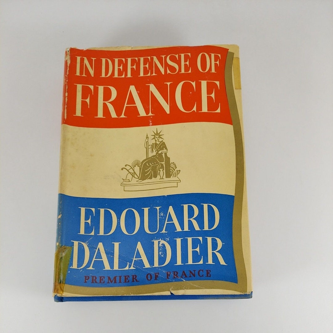 In Defense of France Edouard Daladier 1939 1st Ed HCDJ Doubleday, Doran ...