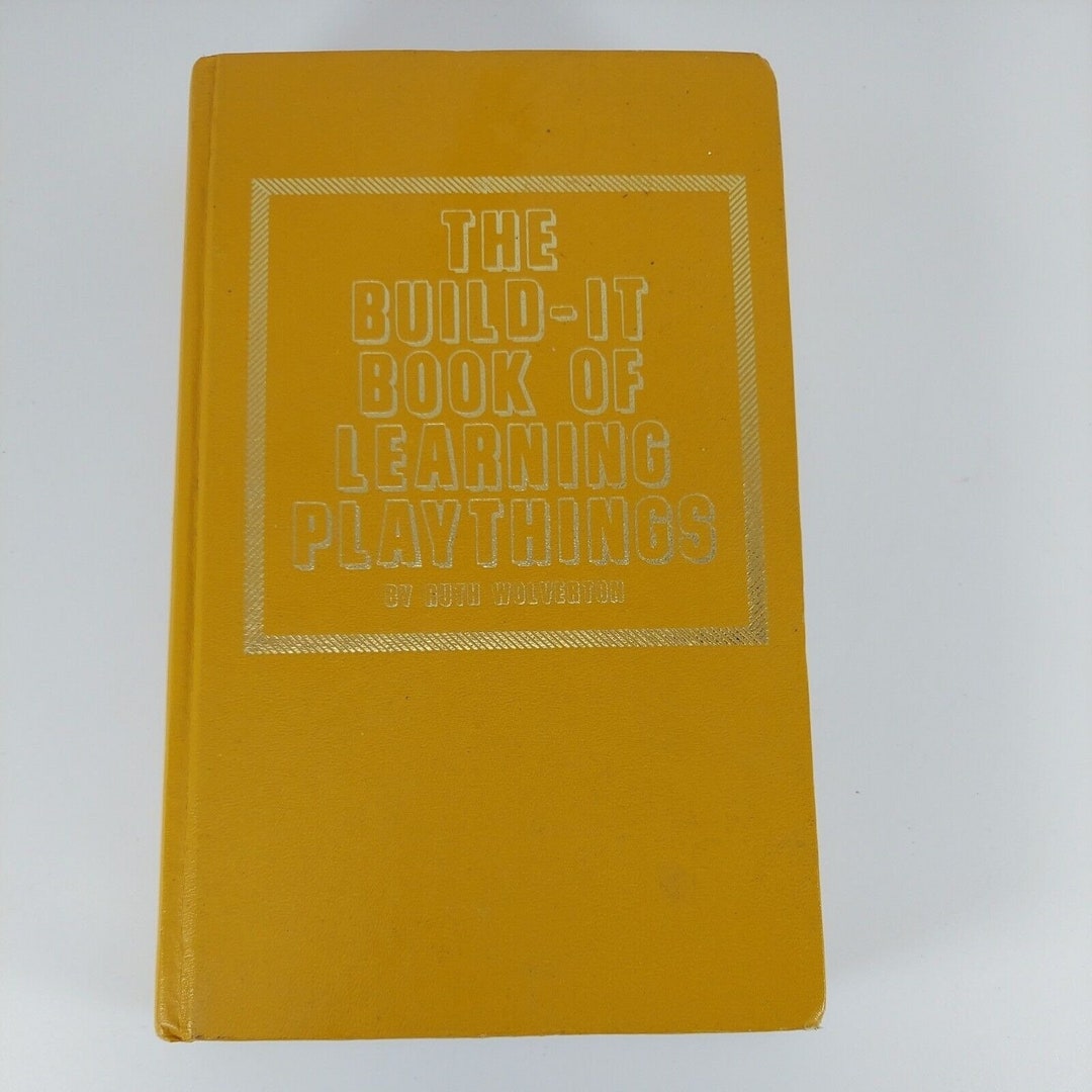 BUILD-IT Book of Learning Playthings by Ruth Wolverton 1st Printing ...