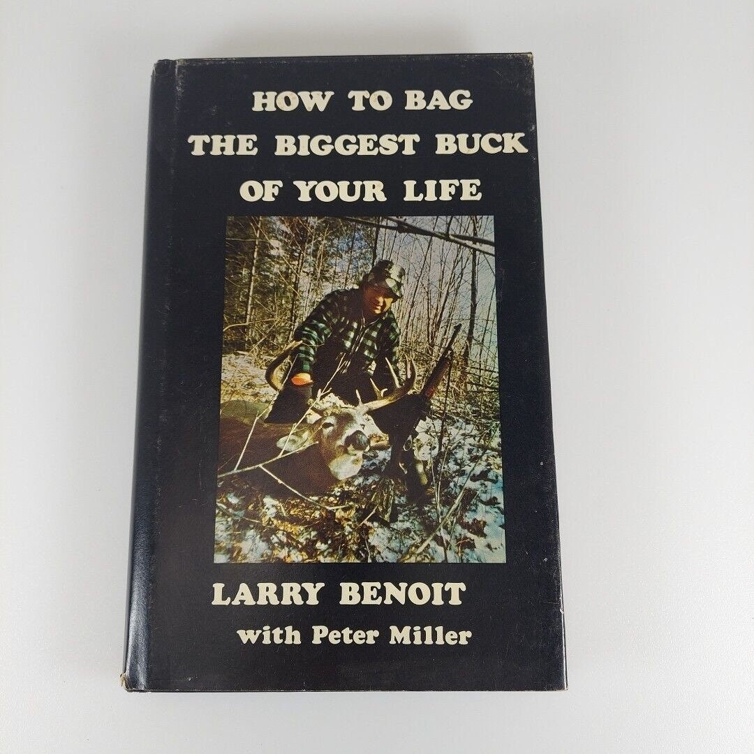 How to Bag the Biggest Buck of Your Life Larry Benoit 1975 2nd Print ...