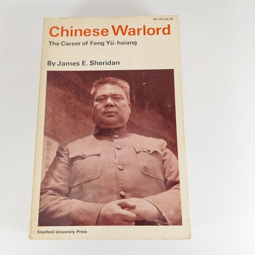 Chinese Warlord the Career of Feng Yu-hsiang by James E. Sheridan 1970 ...