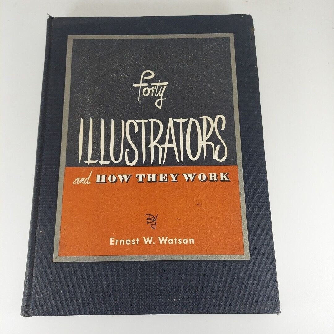 Forty Illustrators and How They Work Ernest W Watson 1946 1st Ed Illustrated HC - Etsy