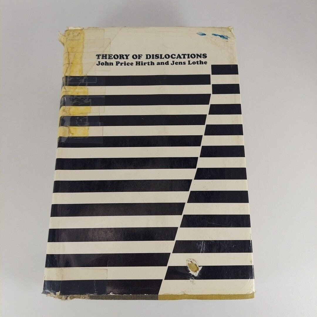 Theory of Dislocations John Price Hirth, Jens Lothe, 1968 1st Printing ...