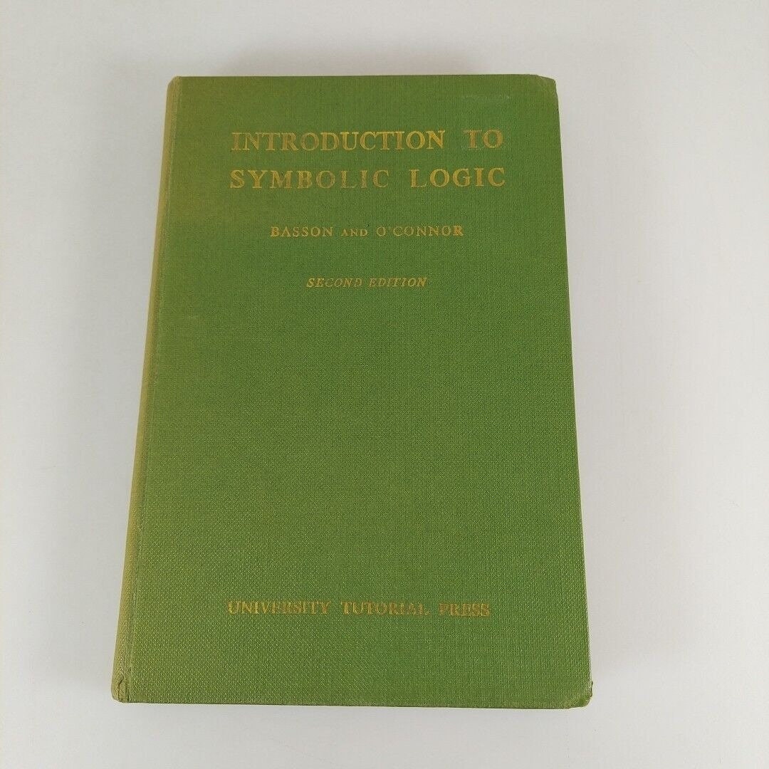 Introduction to Symbolic Logic, A.H. Basson, D.J. O'connor 1957 2nd Ed ...