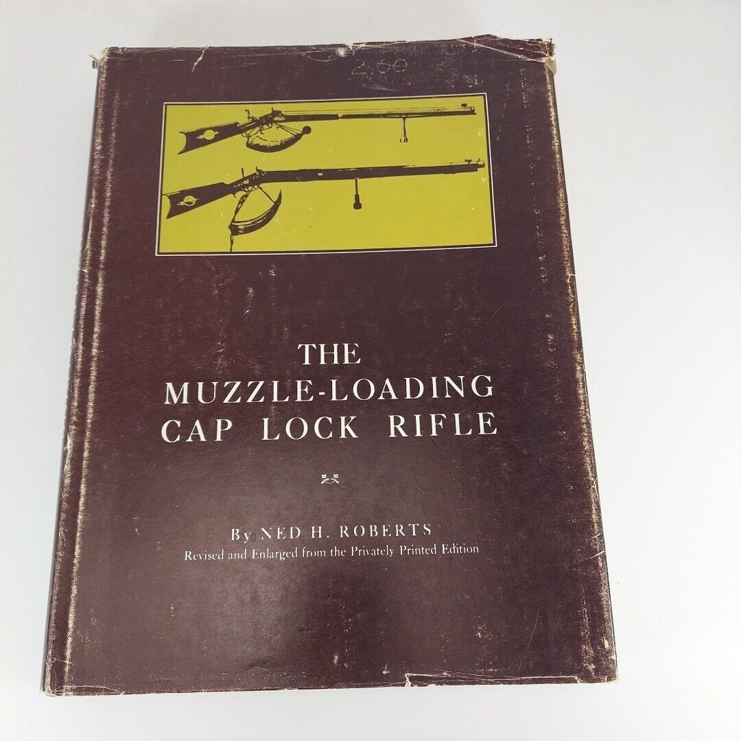 The Muzzle Loading Cap Lock Rifle Ned Roberts Bonanza NRA Library ...
