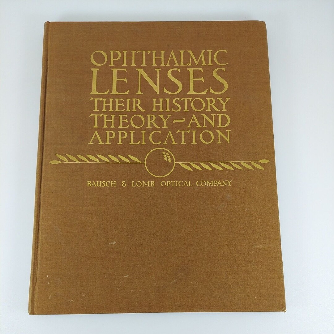 Ophthalmic Lenses Their History, Theory and Application 1935 Bausch ...