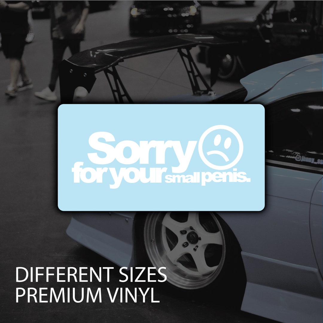 Sorry for Your Small Penis Vinyl Decal Sticker Car Window Sticker Funny ...