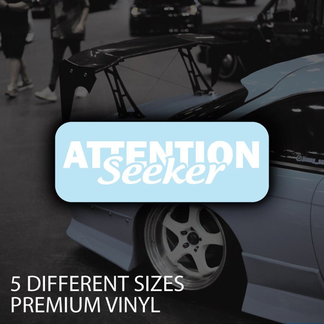 Attention Seeker Vinyl Decal Sticker - Car Window Sticker - Window ...